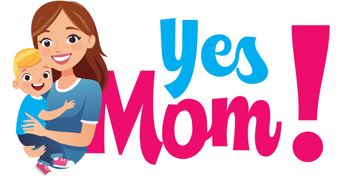 Yes Mom!